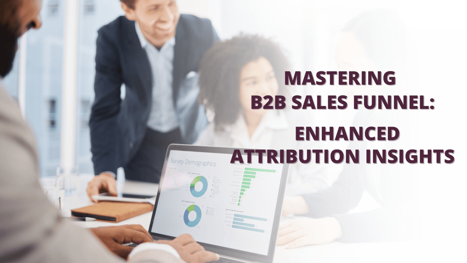 Mastering the B2B Sales Funnel: Enhanced Attribution Insights